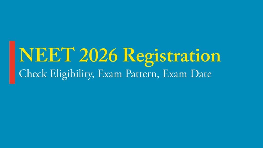 NEET 2026 Registration - Eligibility, Exam Pattern, Syllabus, Exam Date ...